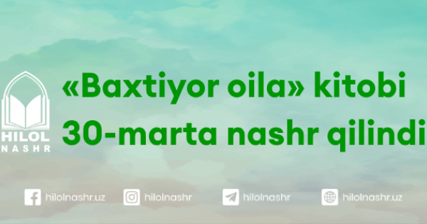 «Бахтиёр оила» китоби (30-нашр) қайта нашр қилинди